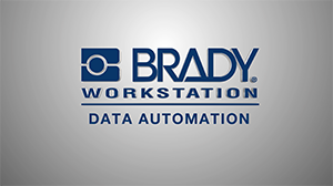 Brady Workstation Data Automation Tutorial Video