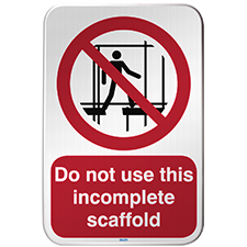 ISO Safety Sign - Do not use this incomplete scaffold - Brady Part ...