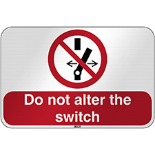 ISO Safety Sign - Do not alter the switch - Brady Part: 304166 | Brady ...