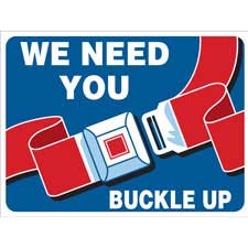 We Need You Buckle Up Sign - Brady Part: 115603 | Brady | BradyID.com