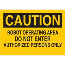 CAUTION Robot Operating Area Do Not Enter Authorized Persons Only Sign ...