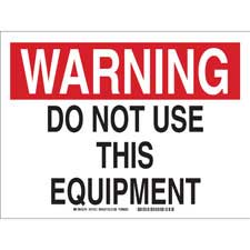 WARNING Do Not Use This Equipment Sign - Brady Part: 27432 | Brady ...
