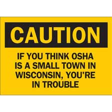 CAUTION If You Think OSHA Is A Small Town In Wisconsin, You're In ...