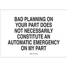 Bad Planning On Your Part Does Not Necessarily Constitute An Automatic ...