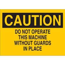 CAUTION Do Not Operate This Machine Without Guards In Place Sign ...