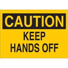 CAUTION Keep Hands Off Sign | Brady | BradyID.com