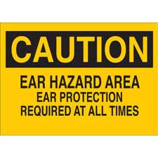 CAUTION Ear Hazard Area Ear Protection Required At All Times Sign ...
