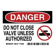 DANGER Do Not Close Valve Unless Authorized Labels - Brady Part: 86127 ...